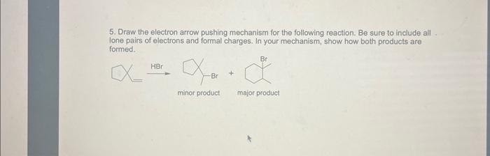 Solved 5. Draw the electron arrow pushing mechanism for the | Chegg.com