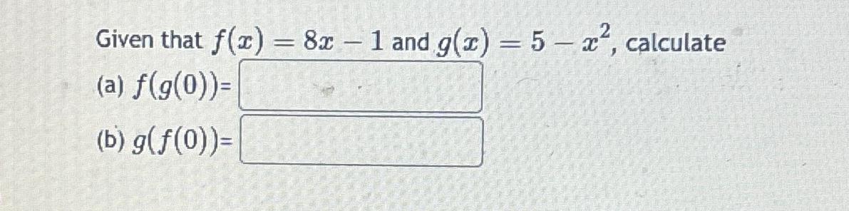 Solved Given that f(x)=8x-1 ﻿and g(x)=5-x2, | Chegg.com