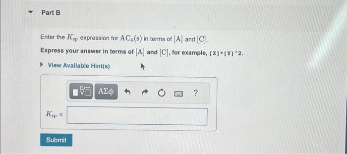 Solved Enter the Ksp expression for AC4( s) in terms of [A] | Chegg.com