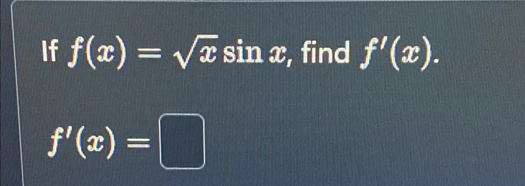 Solved If f(x)=x2sinx, ﻿find f'(x)f'(x)= | Chegg.com