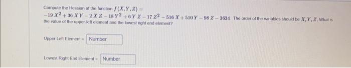 Solved Compute the Hessian of the function f(X,Y,Z)= | Chegg.com
