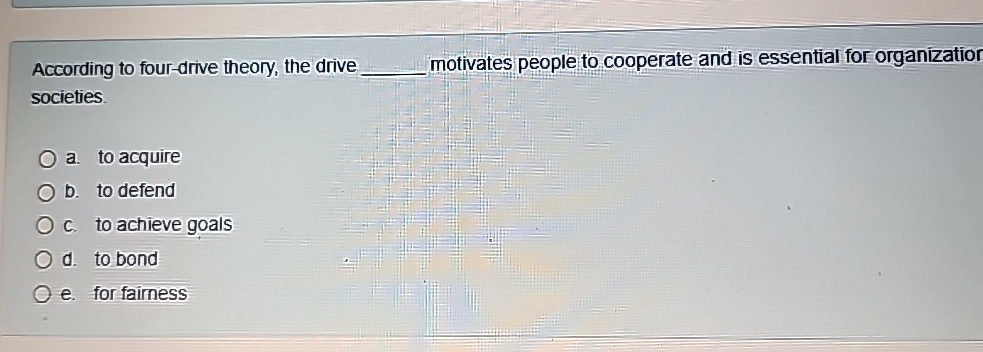 Solved According to four-drive theory, the drive motivates | Chegg.com