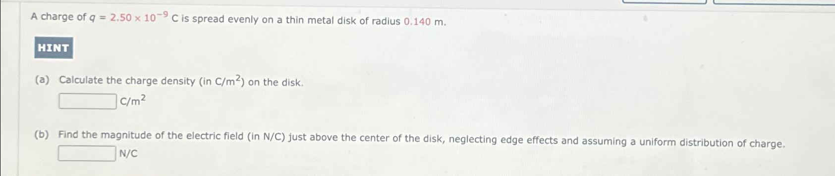 Solved A charge of q=2.50×10-9C ﻿is spread evenly on a thin | Chegg.com