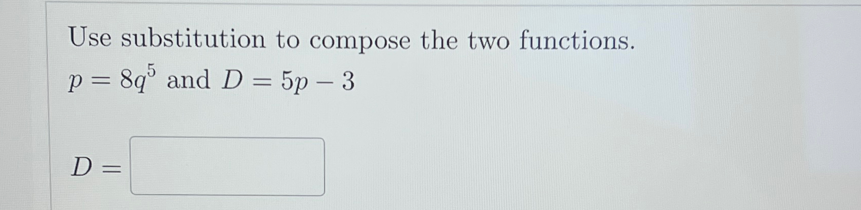 Solved Use substitution to compose the two functions. p=8q5 | Chegg.com