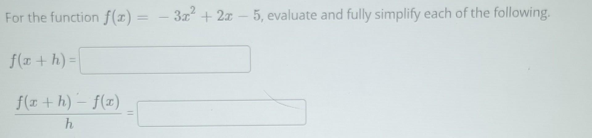 Solved For the function f(x)=−3x2+2x−5, evaluate and fully | Chegg.com