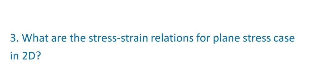 Solved 3. What are the stress-strain relations for plane | Chegg.com