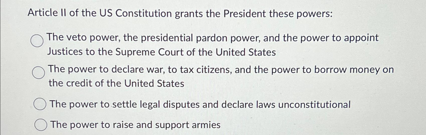 Solved Article II of the US Constitution grants the | Chegg.com