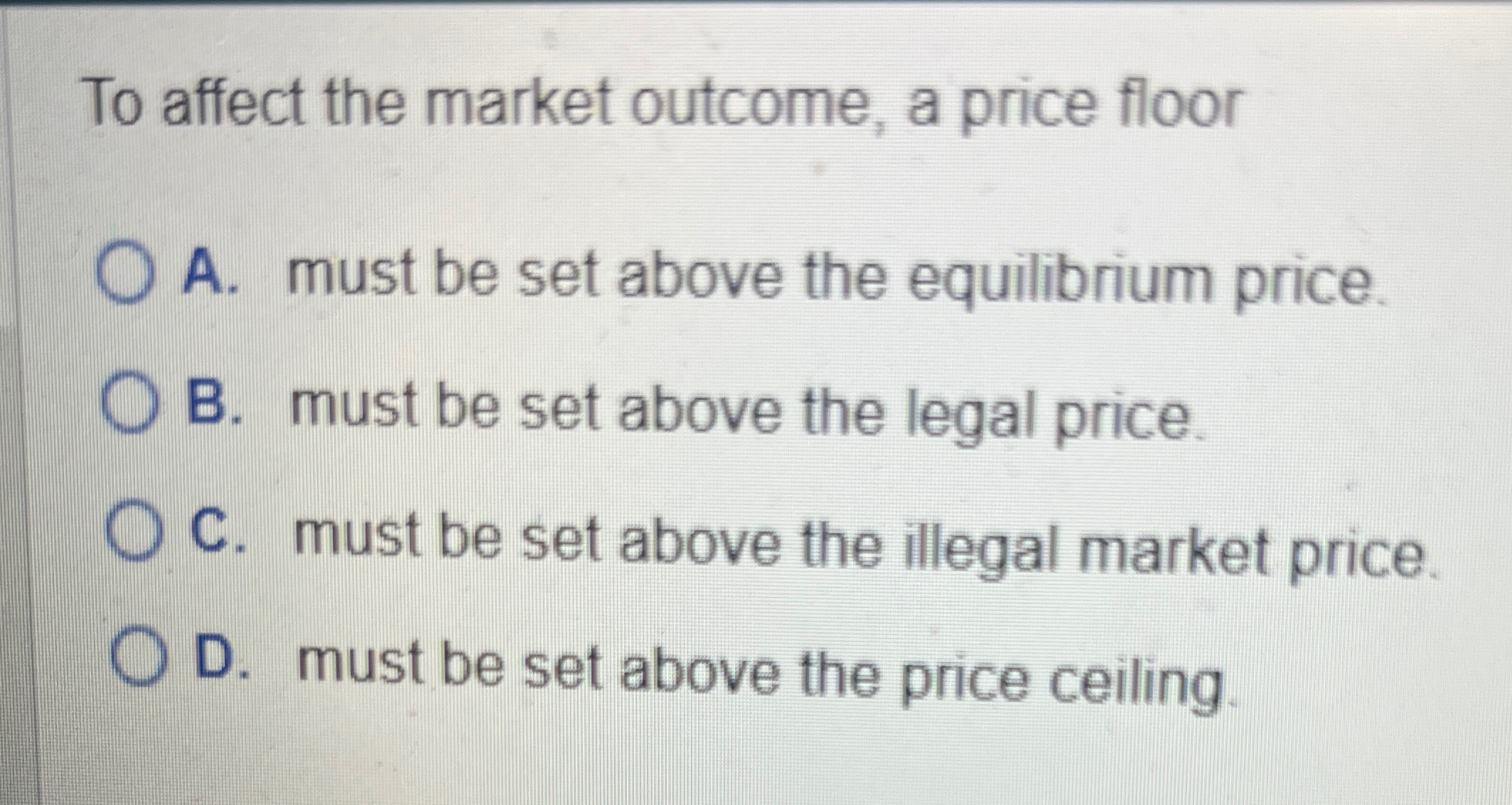Solved To affect the market outcome, a price floorA. ﻿must | Chegg.com