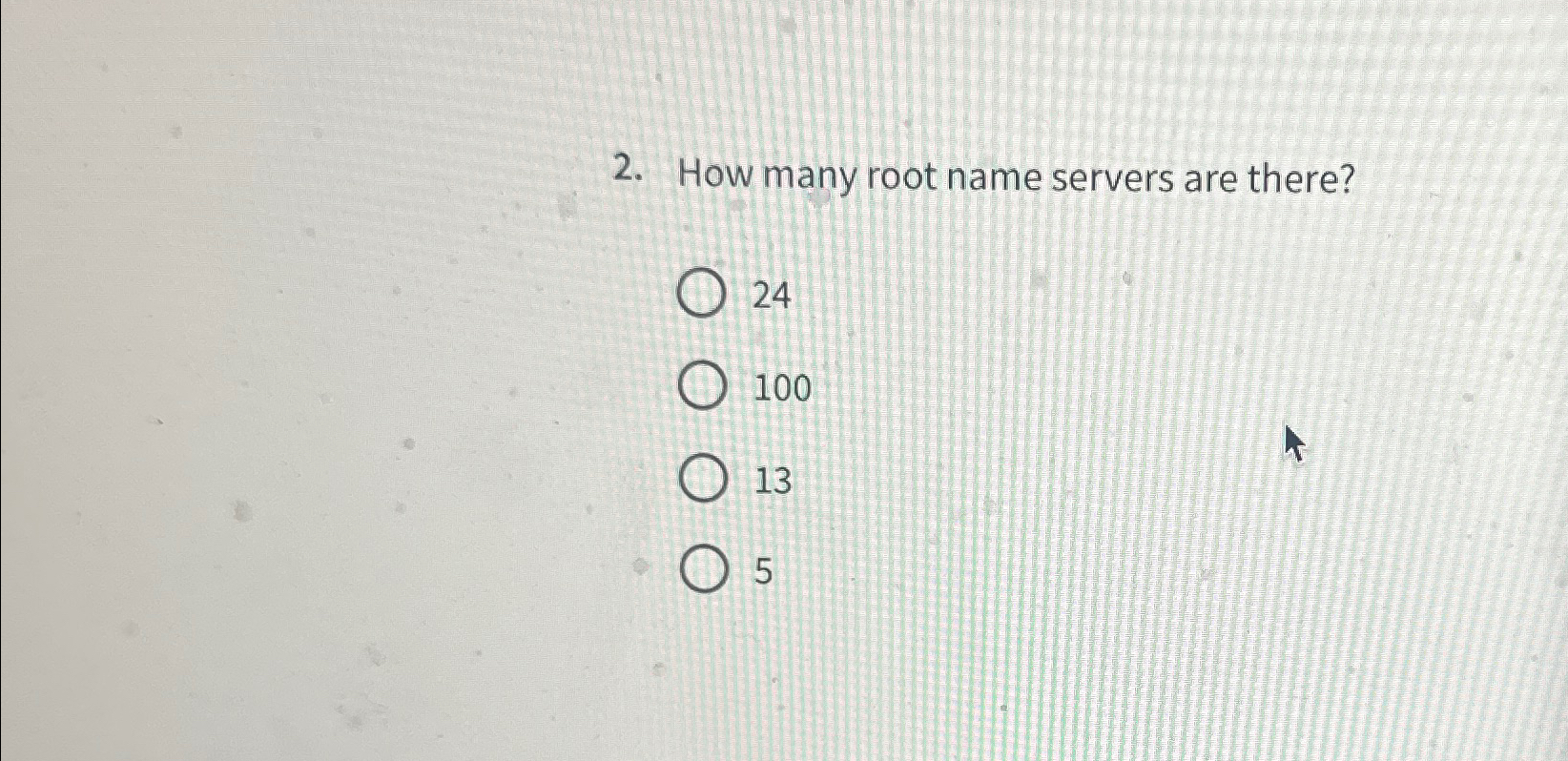 Solved How many root name servers are there?24100135 | Chegg.com