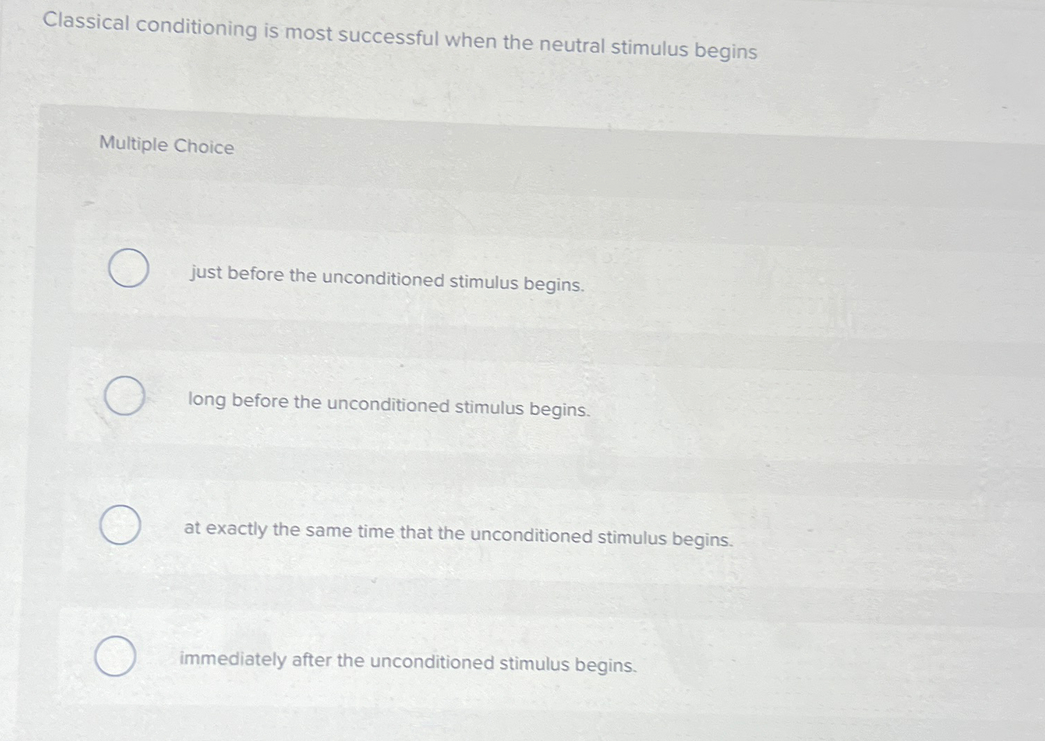 Solved Classical conditioning is most successful when the | Chegg.com