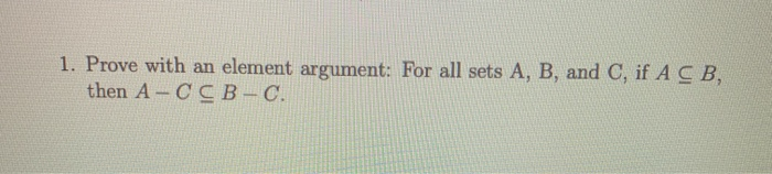 Solved 1. Prove with an element argument: For all sets A, B, | Chegg.com