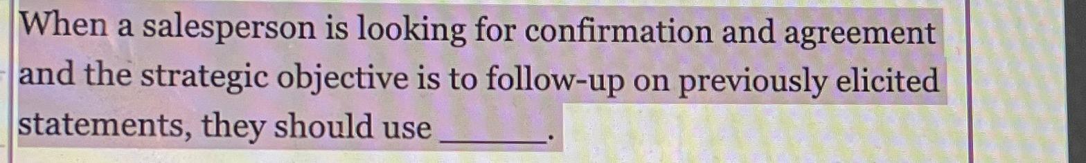 Solved When a salesperson is looking for confirmation and | Chegg.com