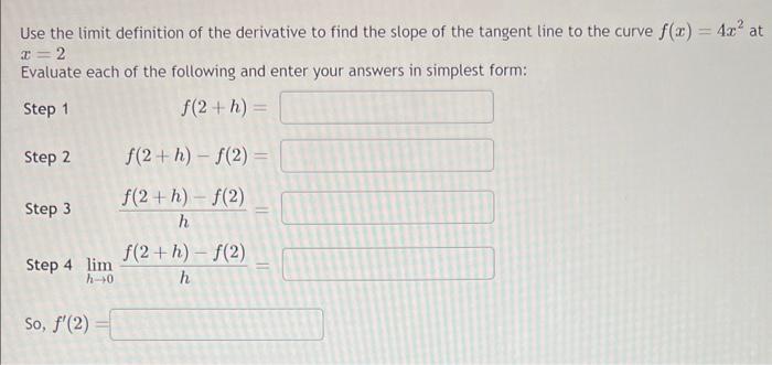 Solved Use the limit definition of the derivative to find | Chegg.com