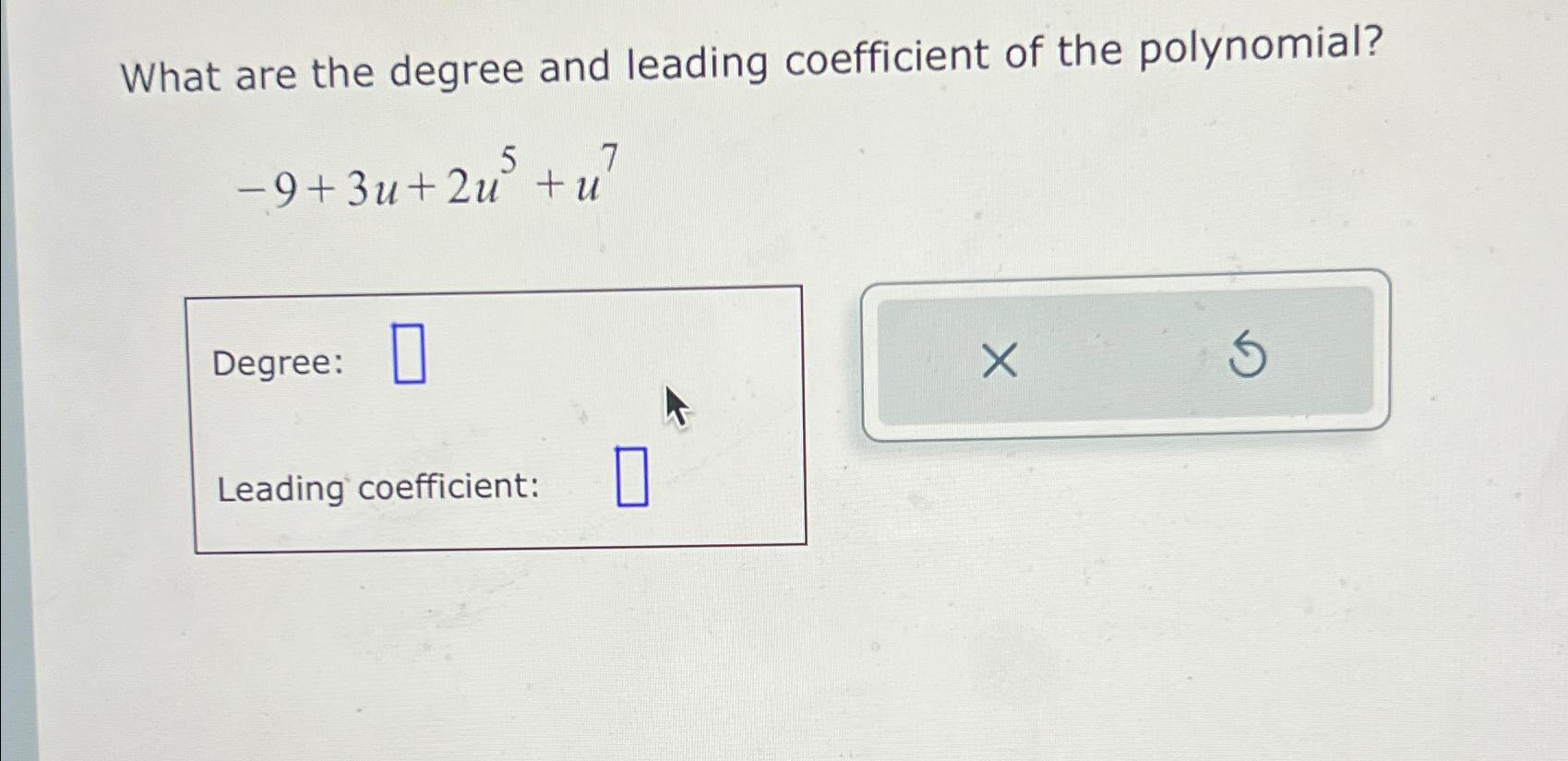 Solved What are the degree and leading coefficient of the | Chegg.com Solved What are the degree and leading coefficient of the | Chegg.com