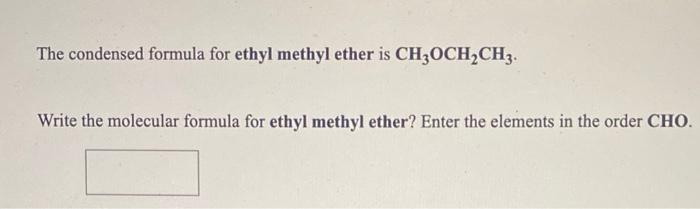 Solved The condensed formula for ethyl methyl ether is | Chegg.com