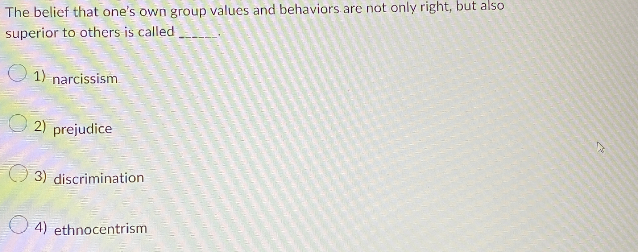 Solved The belief that one's own group values and behaviors | Chegg.com