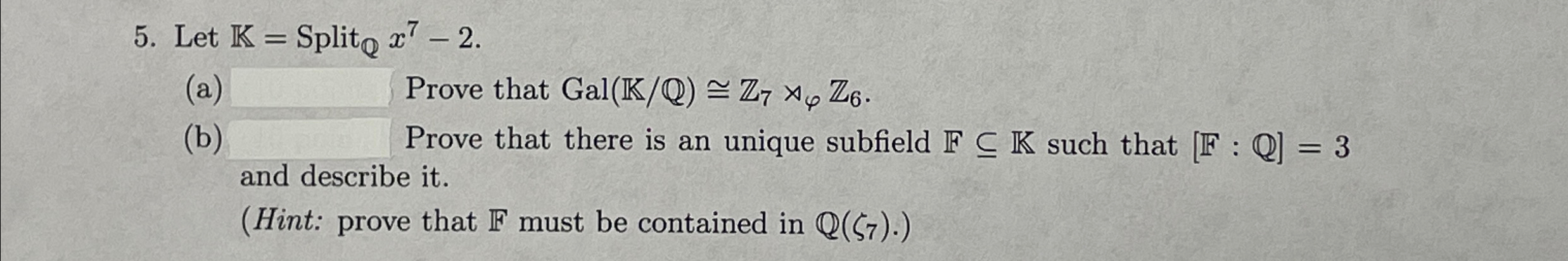 Solved Let K= ﻿Split ?Qx7-2.(a) ﻿Prove that | Chegg.com
