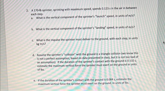 Solved 2. A 170-lb sprinter, sprinting with maximum speed, | Chegg.com