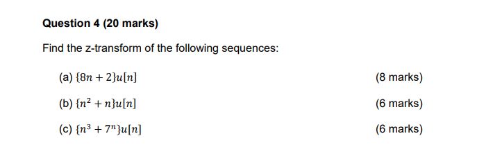 Solved Question 4 (20 ﻿marks)Find the z-transform of the | Chegg.com