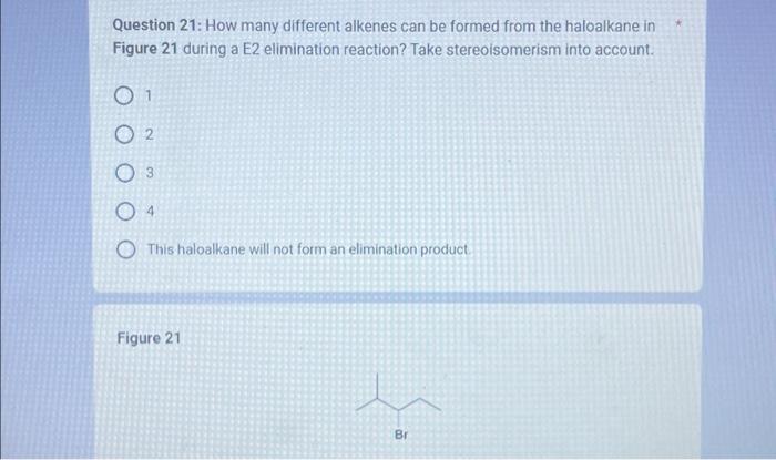 Solved Question 21: How many different alkenes can be formed | Chegg.com