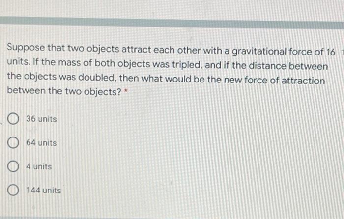 Solved Suppose that two objects attract each other with a | Chegg.com