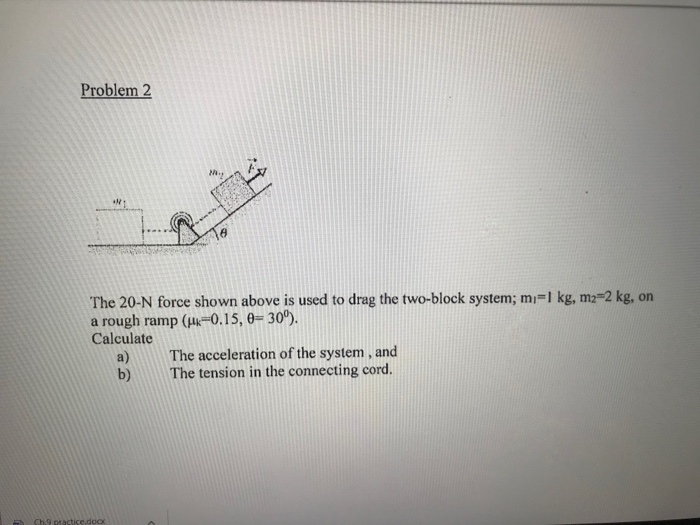Solved a 20N force is used to drag the two-block system; | Chegg.com