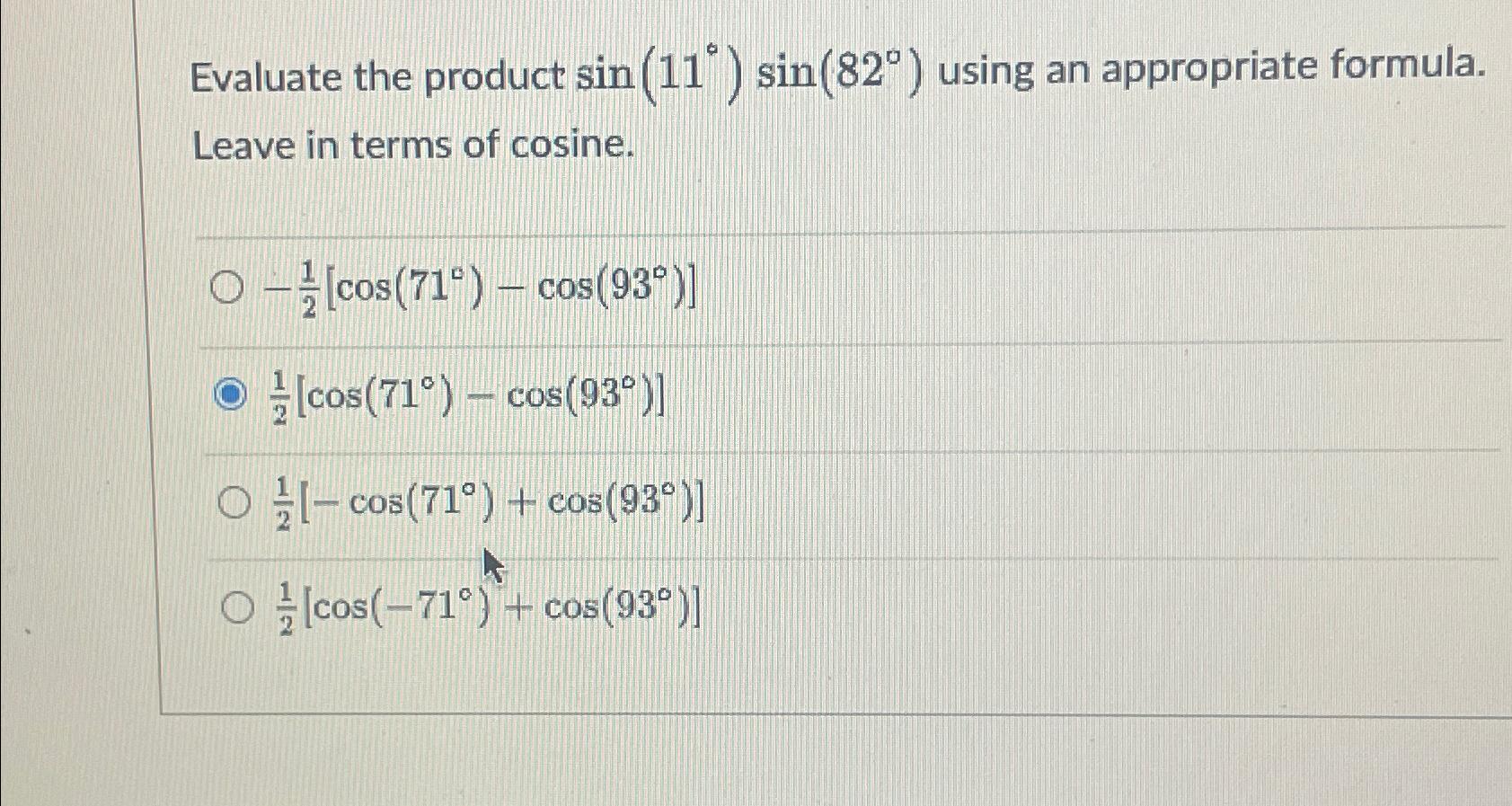 Solved Evaluate the product sin(11°)sin(82°) ﻿using an | Chegg.com