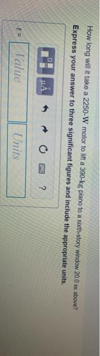 Solved How long will it take a 2250-W motor to lift a 390-kg | Chegg.com