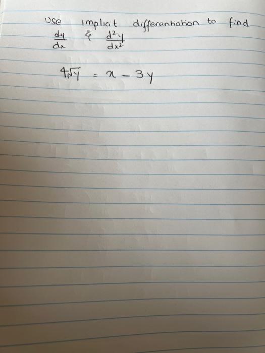 Solved implicit differentiation to find Use dy de d² dx2 | Chegg.com