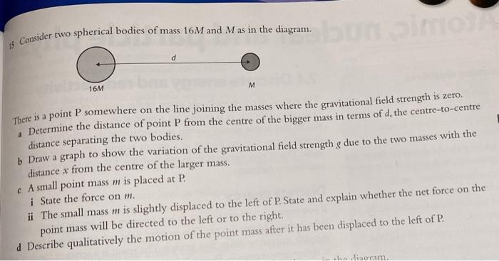 Solved 5. Consider two spherical bodies of mass 16M and M as | Chegg.com