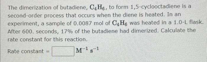Solved The dimerization of butadiene, C4H6, to form | Chegg.com