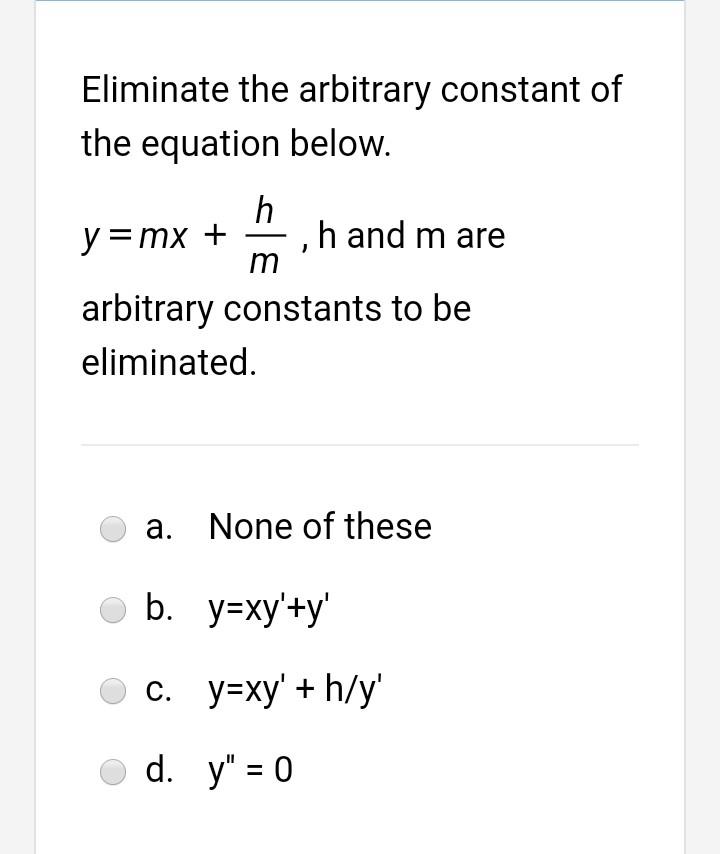 Solved Eliminate the arbitrary constant of the equation | Chegg.com