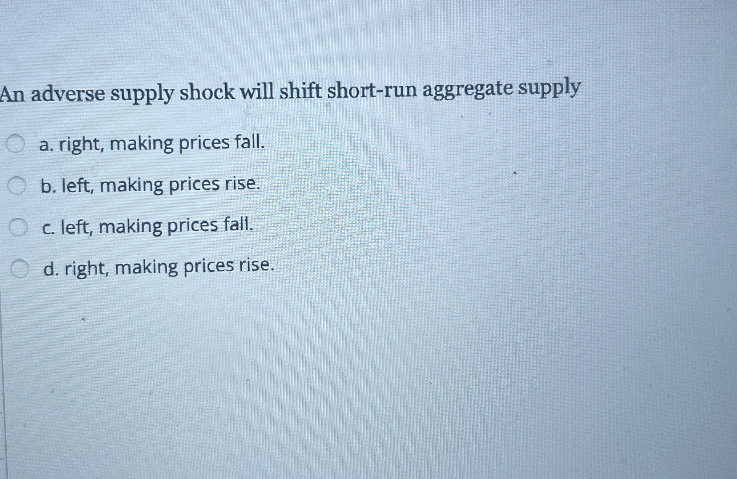 Solved An adverse supply shock will shift short-run | Chegg.com