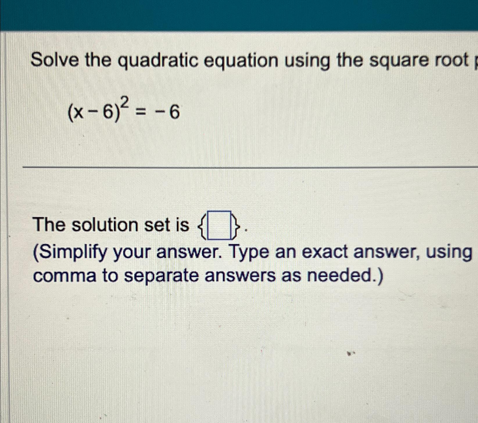Solved Solve the quadratic equation using the square | Chegg.com