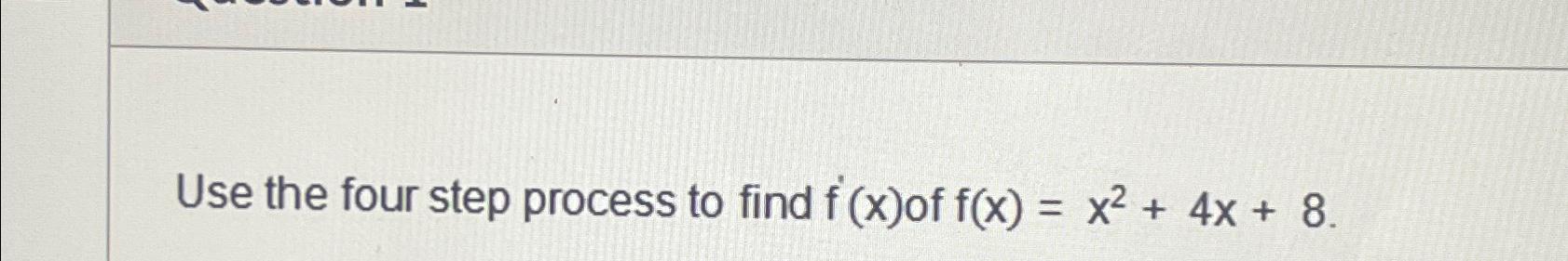 Solved Use the four step process to find f'(x) ﻿of | Chegg.com