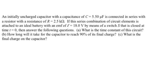 Solved An initially uncharged capacitor with a capacitance | Chegg.com