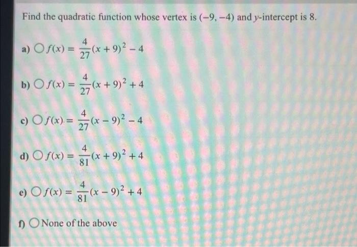 Solved Find the quadratic function whose vertex is (-9,-4) | Chegg.com