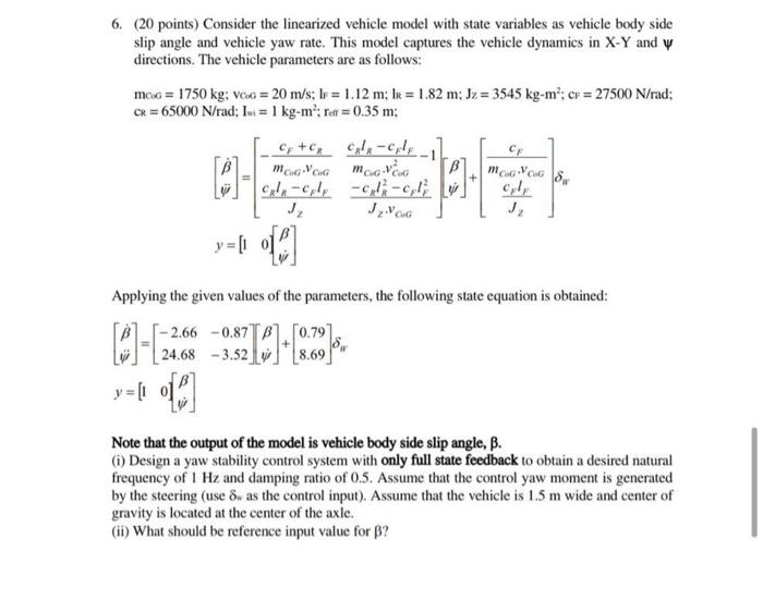 Solved 6. (20 points) Consider the linearized vehicle model | Chegg.com