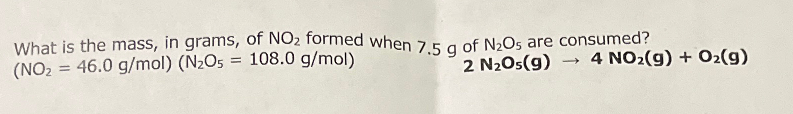 Solved What is the mass, in grams, of NO2 ﻿formed when 7.5g | Chegg.com