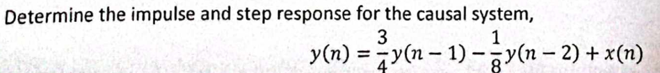 Determine the impulse and step response for the | Chegg.com