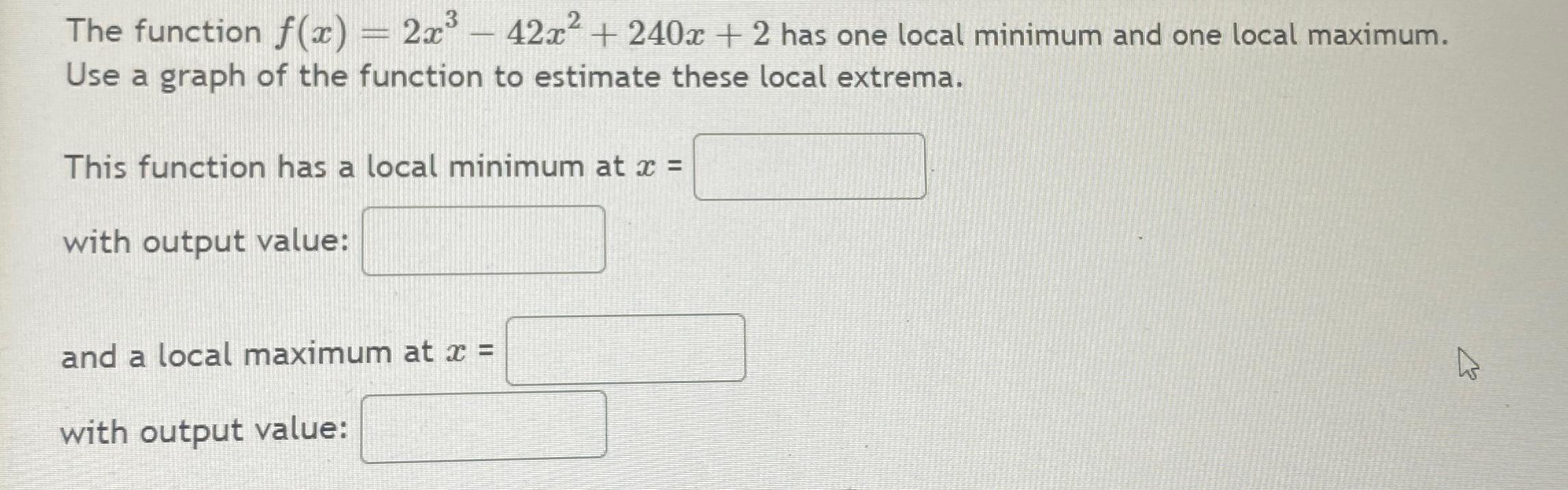 Solved The function f(x)=2x3-42x2+240x+2 ﻿has one local | Chegg.com