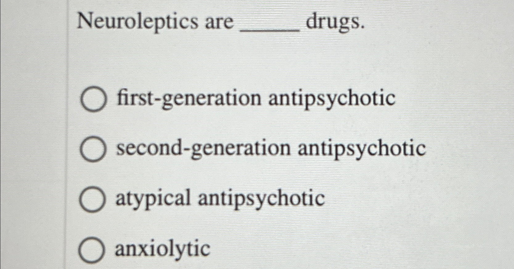Solved Neuroleptics are q, ﻿drugs.first-generation | Chegg.com