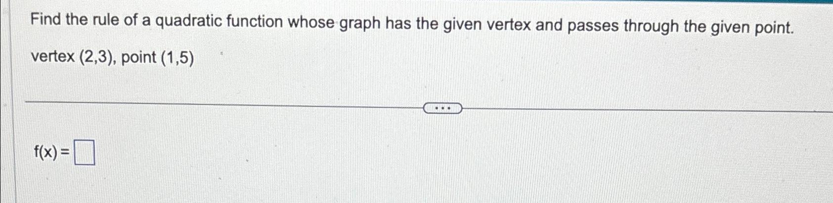 Solved Find the rule of a quadratic function whose graph has | Chegg.com