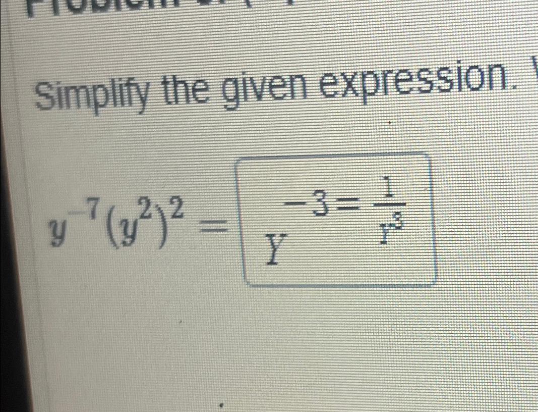 Solved Simplify the given expression.y-7(y2)2= | Chegg.com