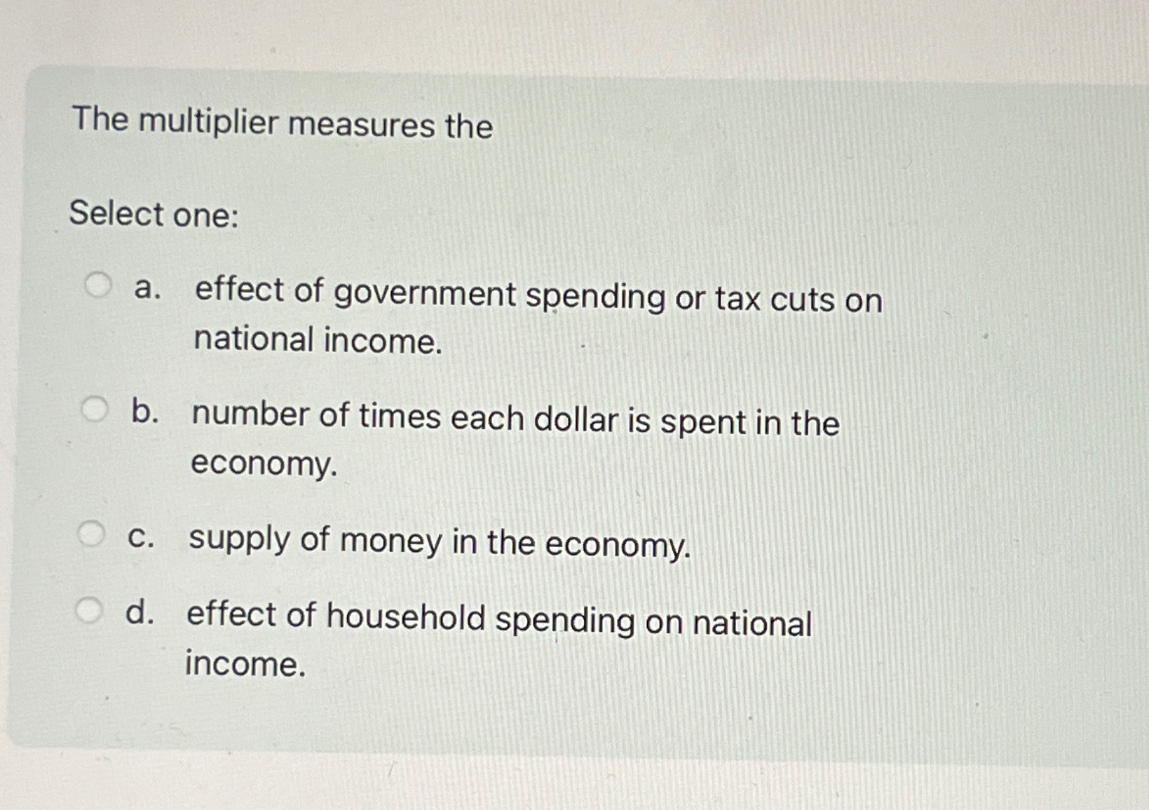 Solved The multiplier measures theSelect one:a. ﻿effect of | Chegg.com