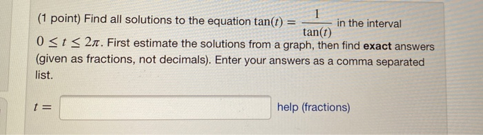 Solved (1 point) Find all solutions to the equation tan(t) = | Chegg.com
