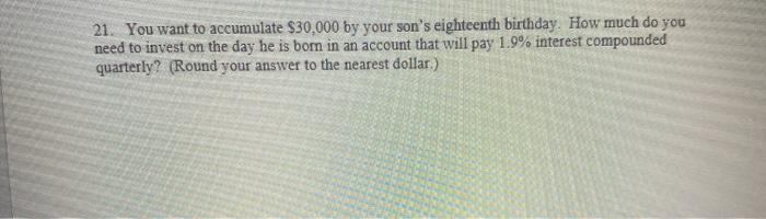 Solved 21. You want to accumulate $30,000 by your son's | Chegg.com