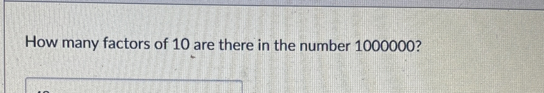 Solved How many factors of 10 ﻿are there in the number | Chegg.com