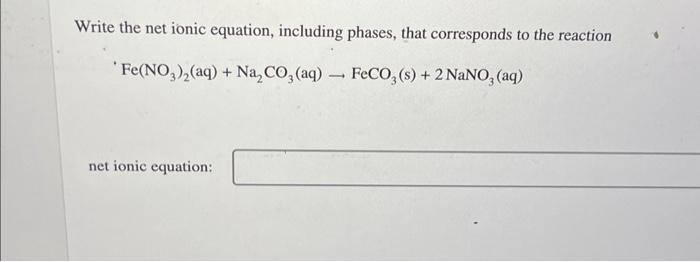 Solved Write the net ionic equation, including phases, that | Chegg.com