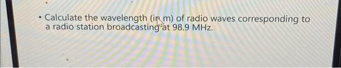 Solved Calculate the wavelength (in m) of radio waves | Chegg.com
